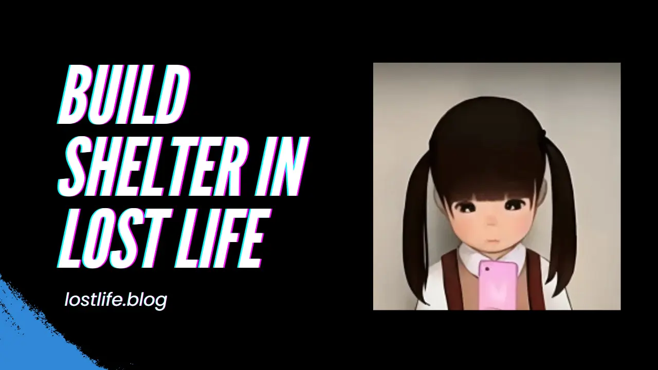 How to Build Shelter in Lost Life - lostlife.blog