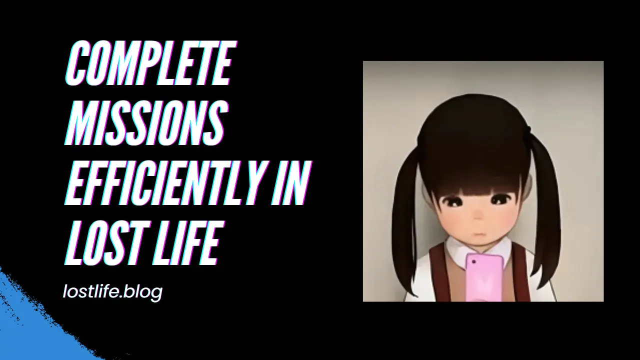How to Complete Missions Efficiently in Lost Life